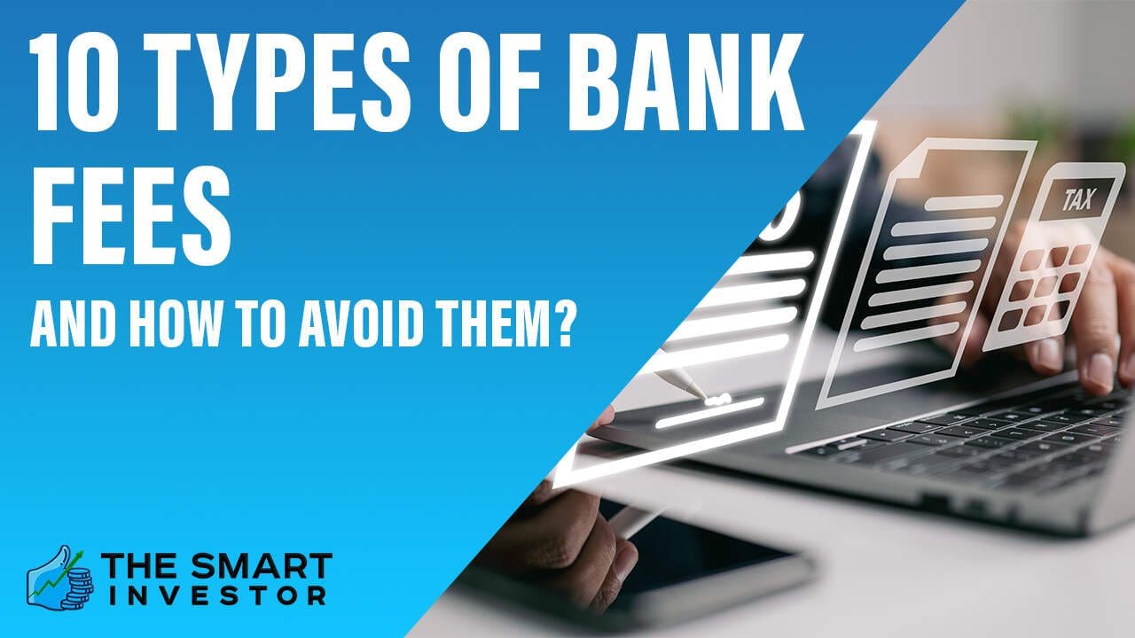 10 Types of Bank Fees And How To Avoid Them?