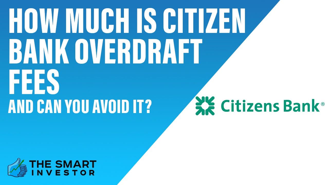 How Much is Citizen Bank Overdraft Fees and Can You Avoid It?