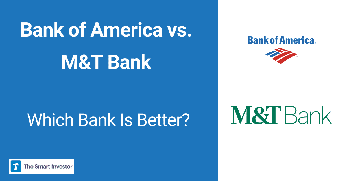 Bank of America vs. M&T Bank: Which Bank Account Is Better?