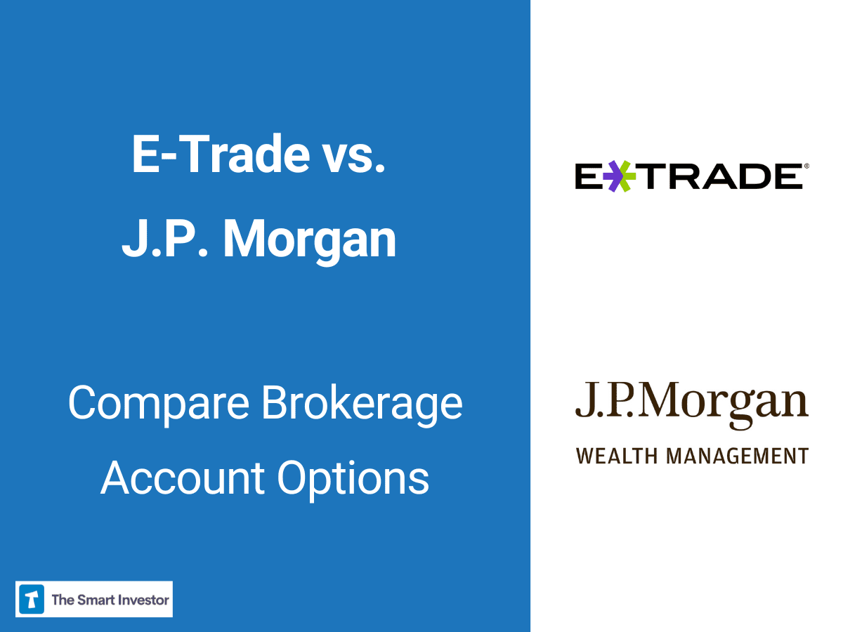 J.P. Morgan Self-Directed Investing vs. E-Trade: Which Broker Wins?