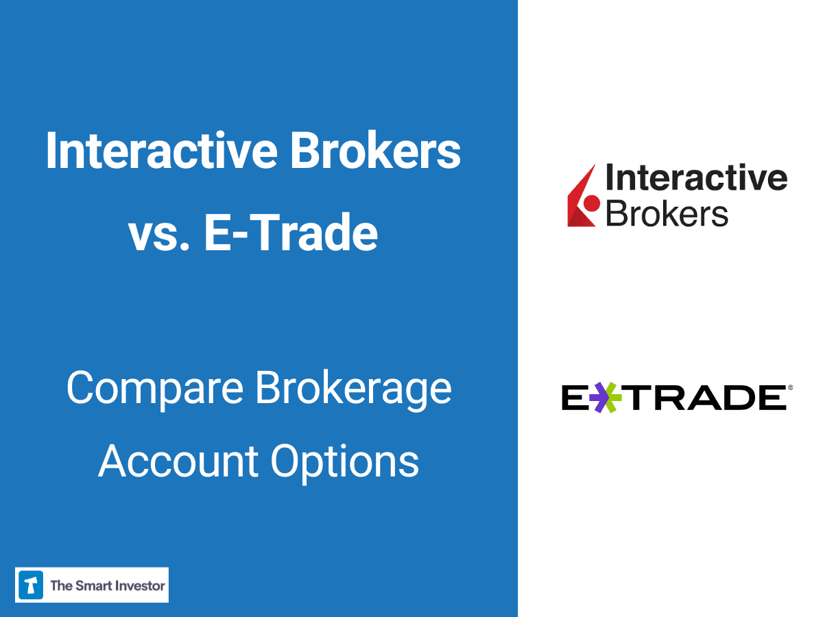 Interactive Brokers vs. E-Trade: Compare Brokerage Account Options