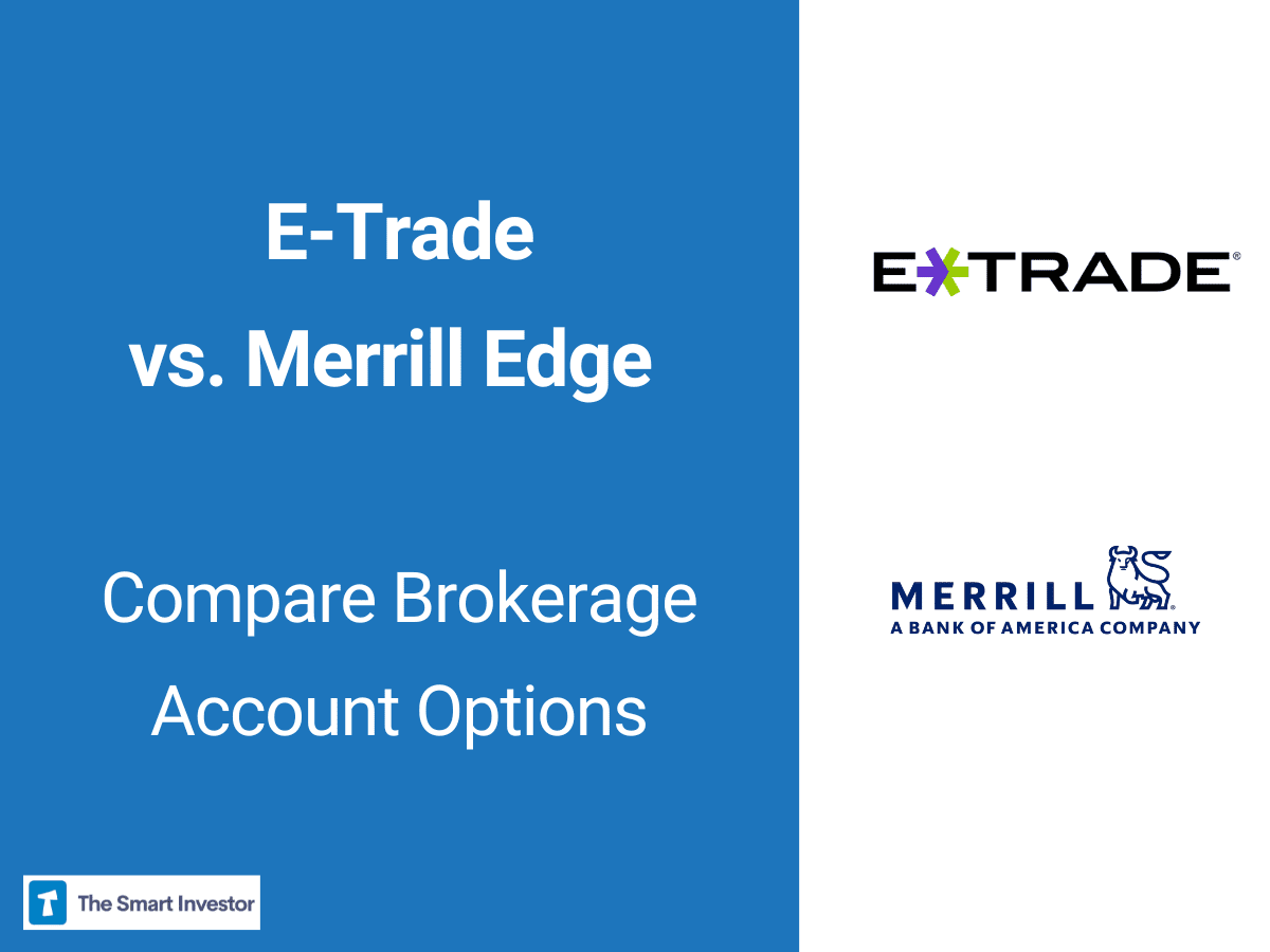 Merrill Edge vs. E-Trade: Which Is Best For Your Portfolio?